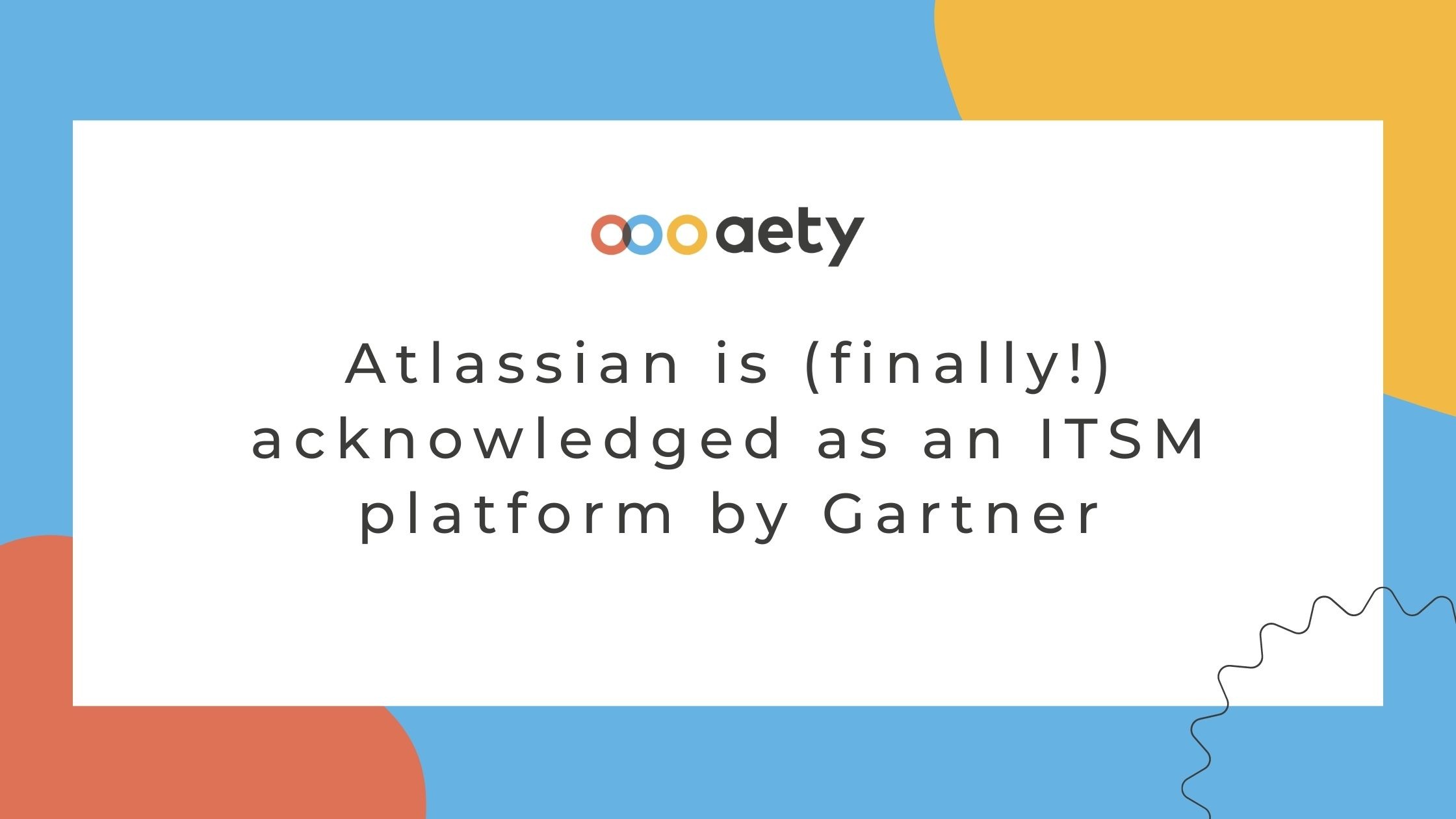 Atlassian is (finally!) acknowledged as an ITSM platform by Gartner - aety